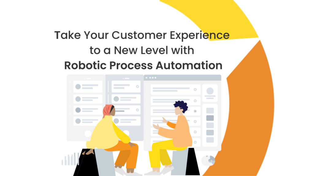 RPA: The Secret Weapon for Customer Experience Excellence