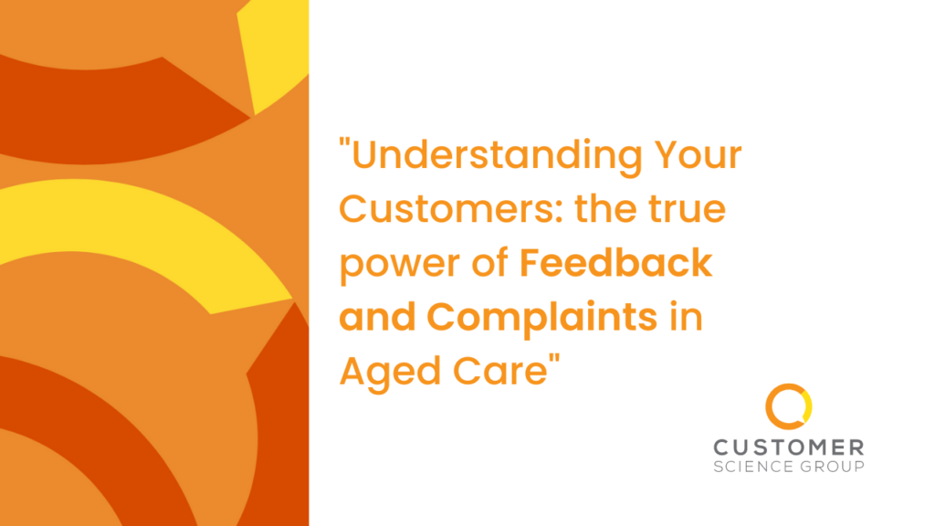 Feedback and Complaints in Aged Care - Customer Science